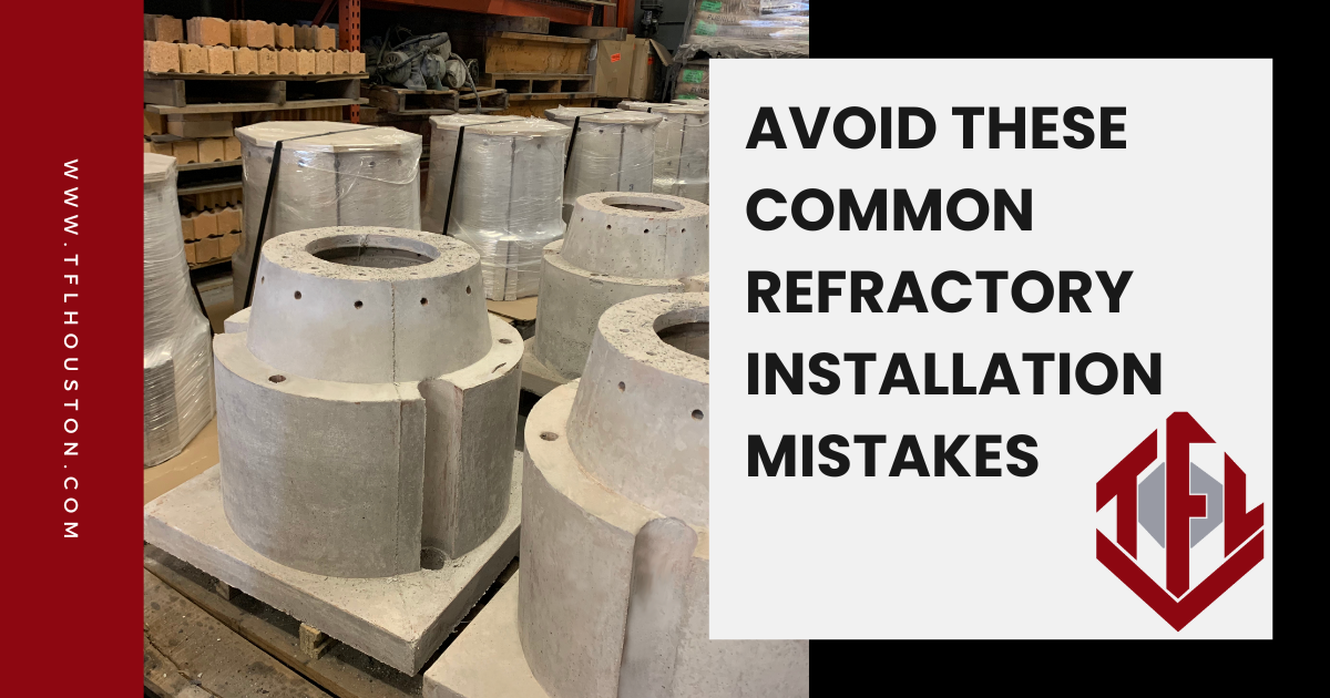 Common Refractory Installation Mistakes | Refractory Materials