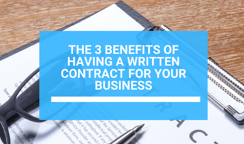 The 3 Benefits of Having a Written Contract For Your Business