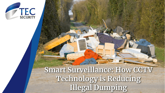 Smart Surveillance: CCTV Technology Reducing Illegal Dumping