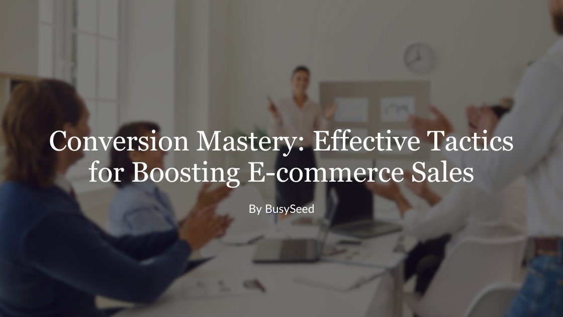 Effective Tactics for Boosting E-commerce Sales
