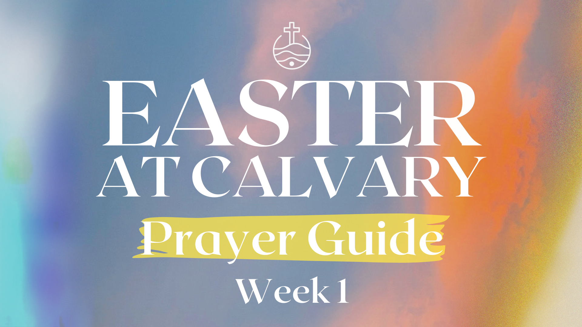 Easter Prayer Guide - Week 1