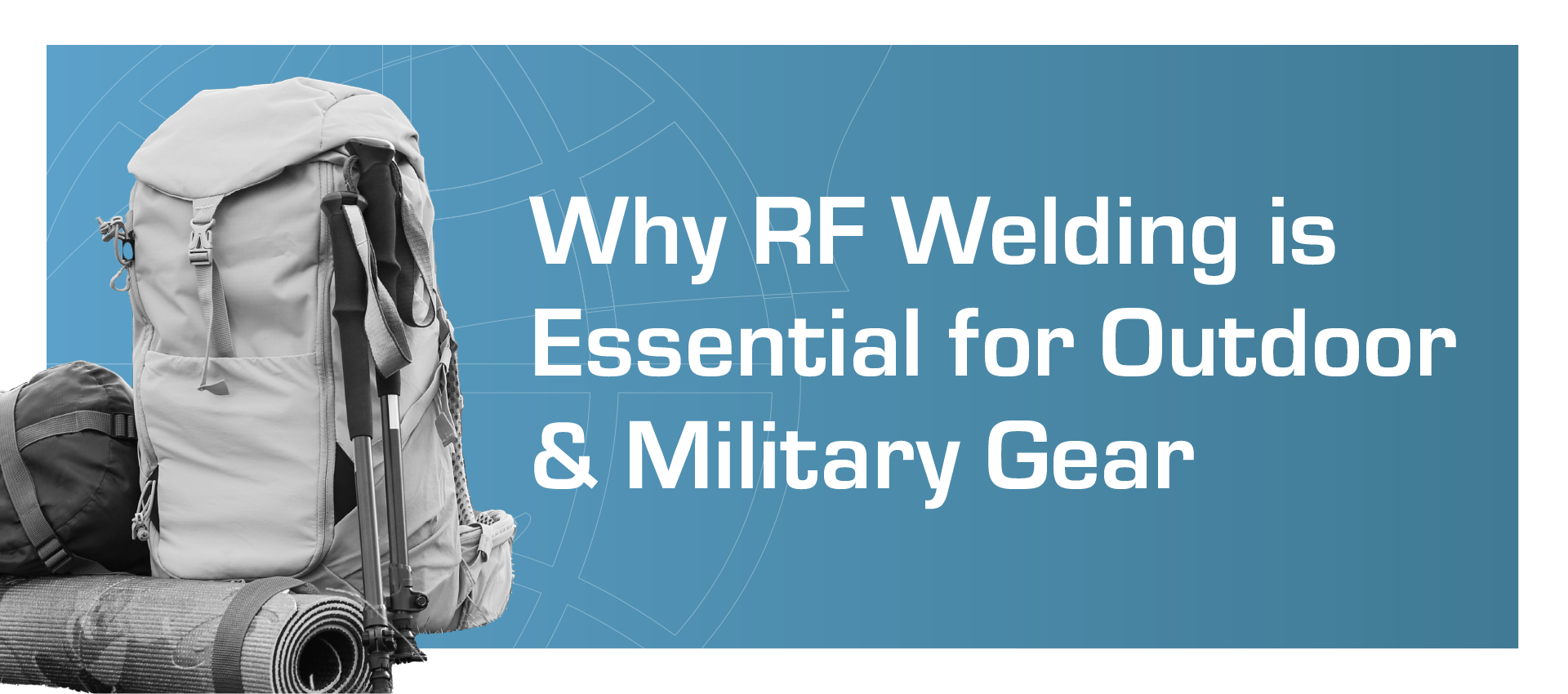 Why RF Welding is Essential for Outdoor & Military Gear | CC