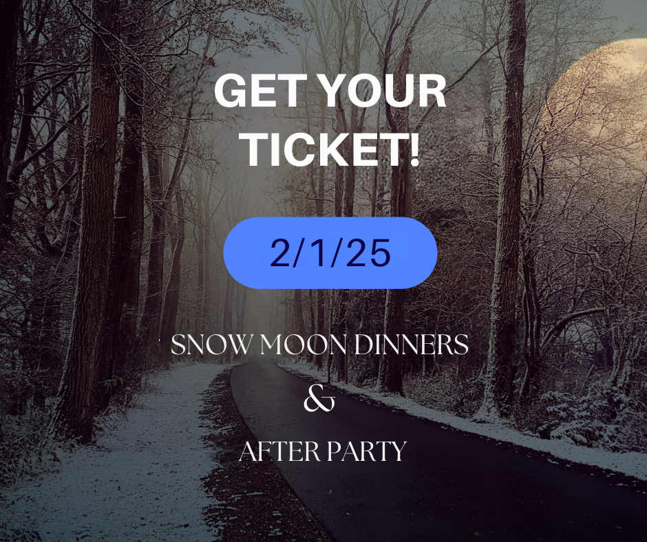 Snow Moon Dinners and After Party!