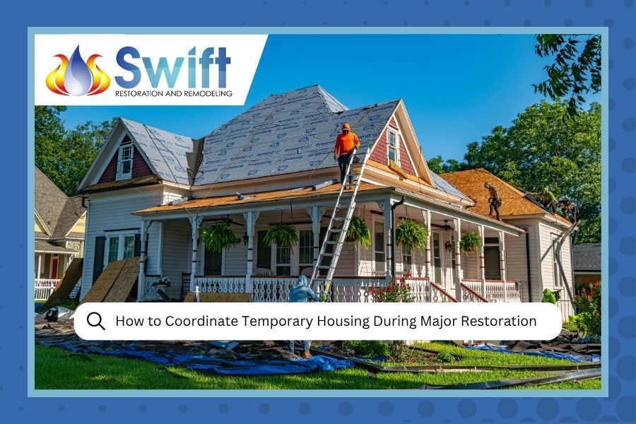 How to Coordinate Temporary Housing During Major Restoration