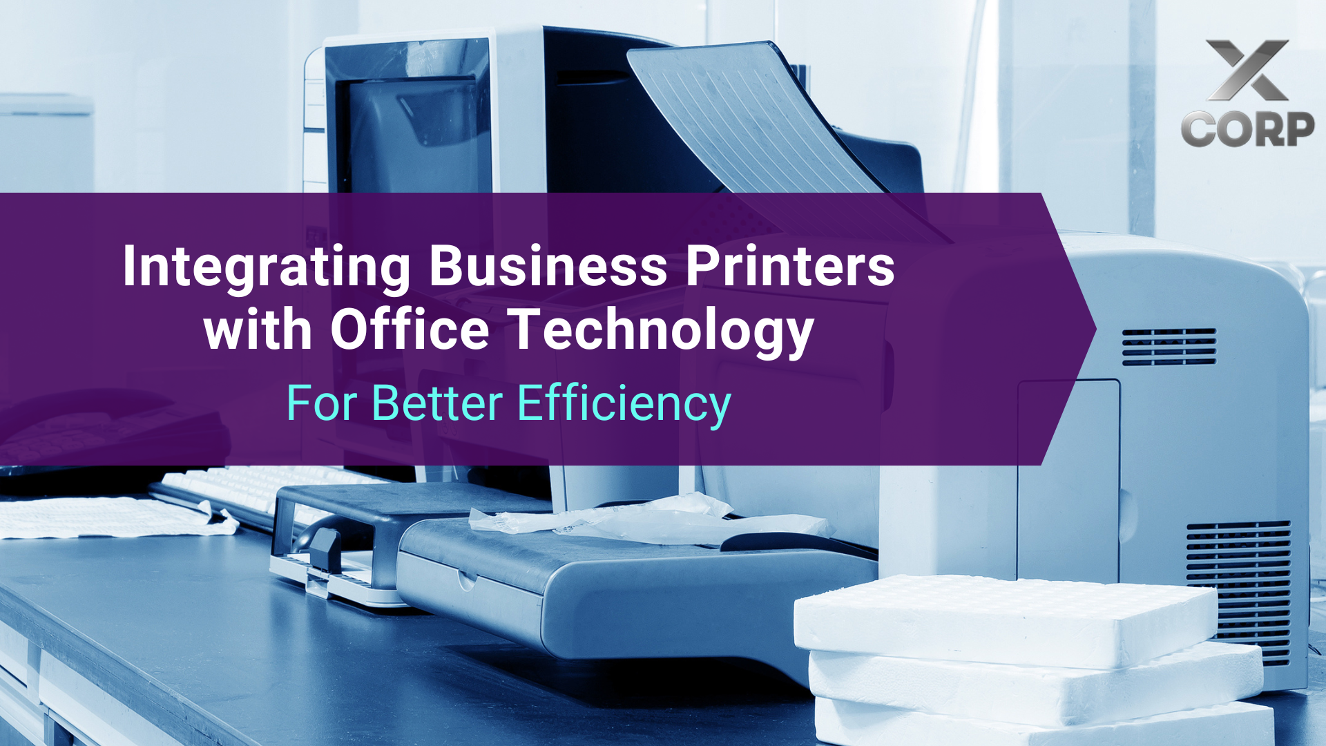 Integrating Business Printers with Office Technology For Better Efficiency