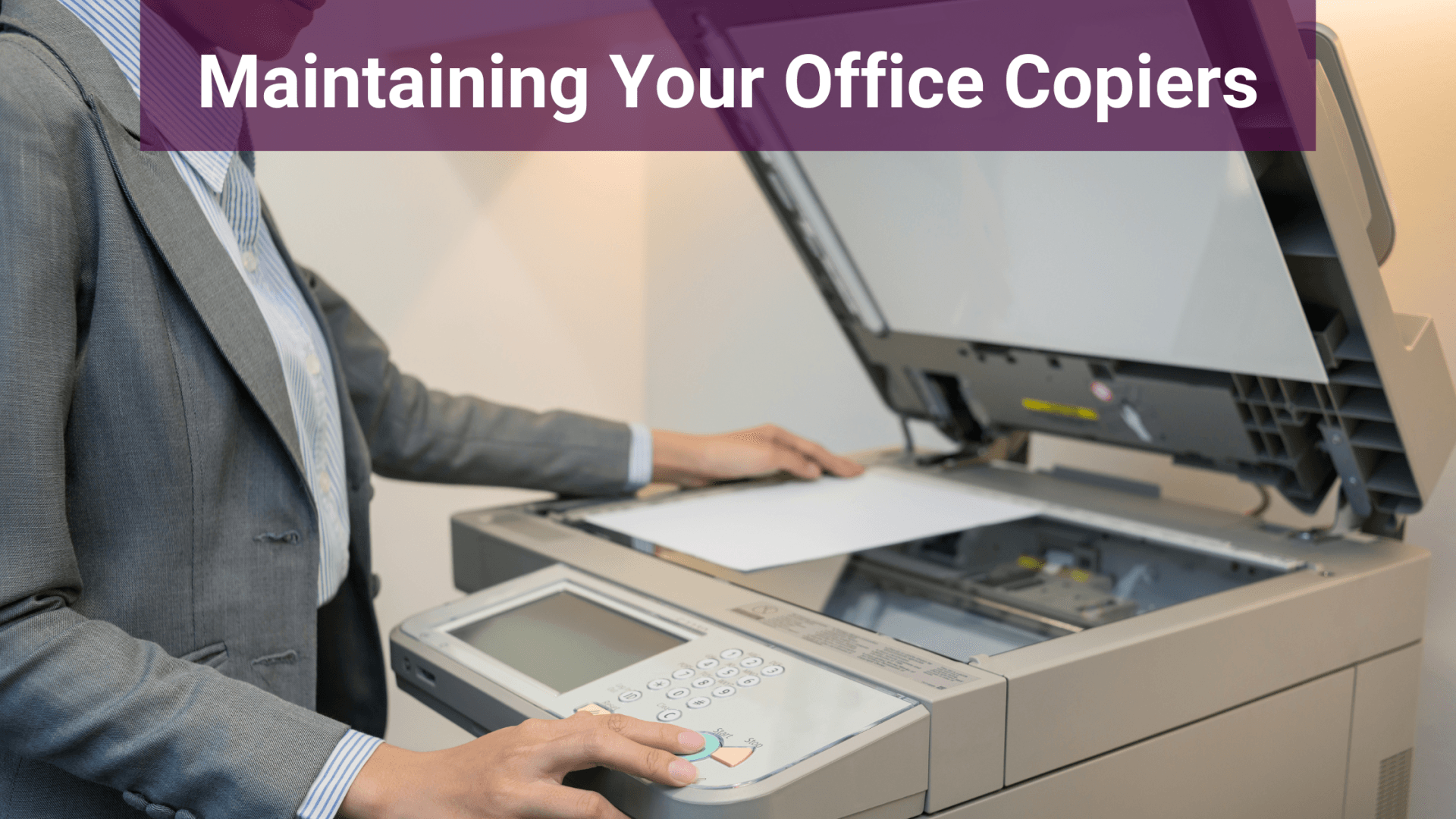 7 Simple Tips: Maintaining Your Office Copiers