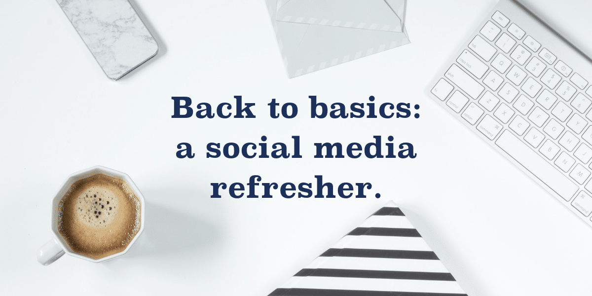 Back to basics: a social media refresher