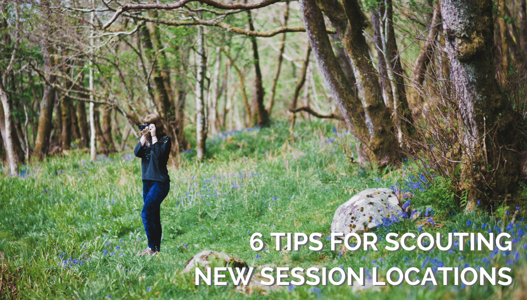 6 Tips for Scouting New Session Locations