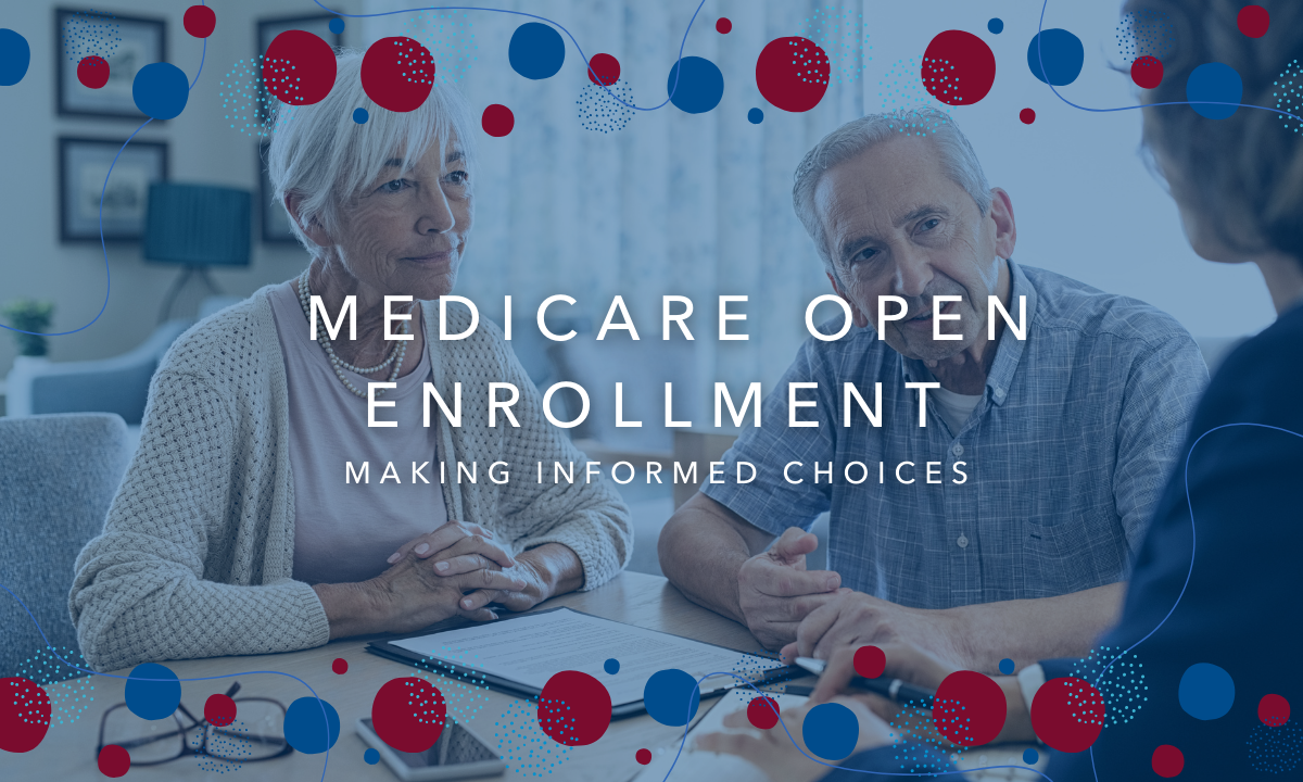 Making Informed Choices: Your Guide to Medicare Open Enrollment