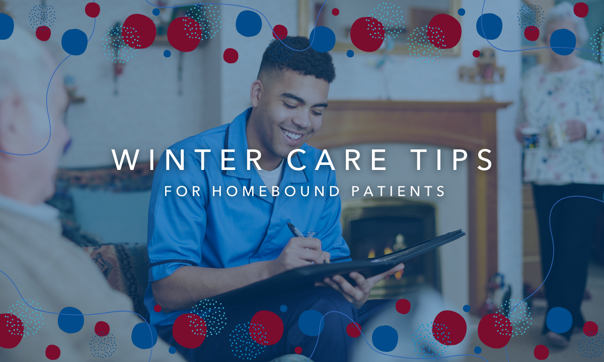 Winter Care Tips for Homebound Patients