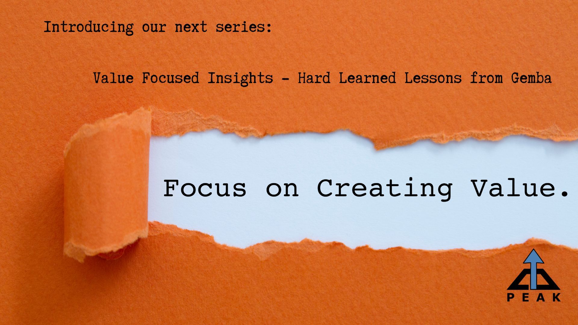 Value Focused Insights – Hard Learned Lessons from Gemba