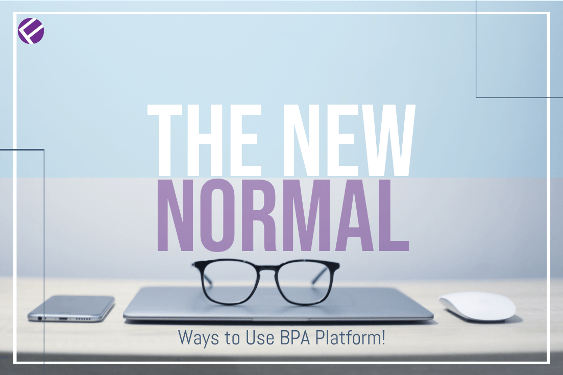The New Normal: Ways to Use BPA Platform