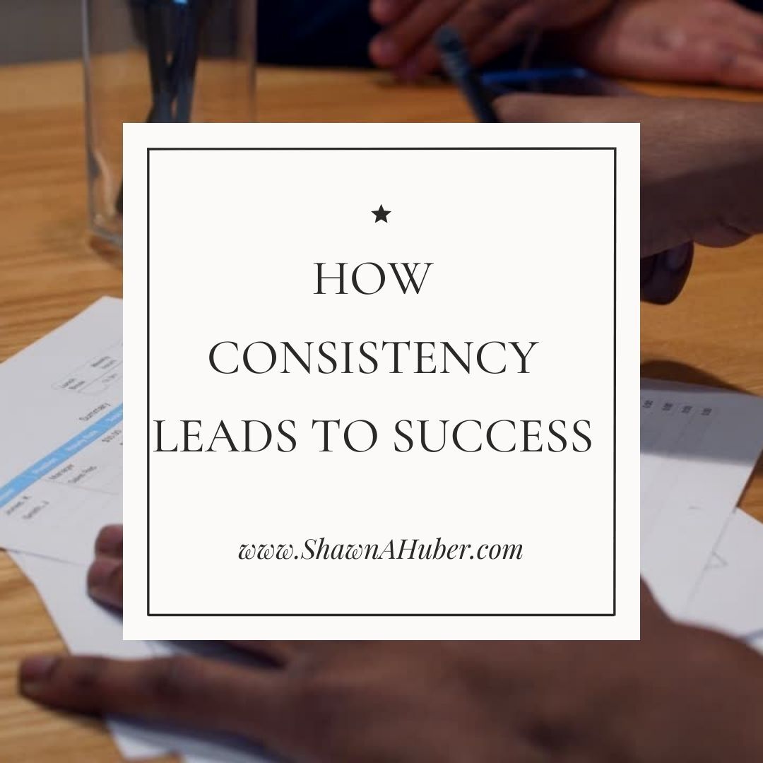 How Consistency Leads To Success