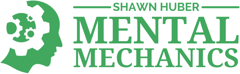 The Mental Mechanics | Shawn Huber | High Performance Coach