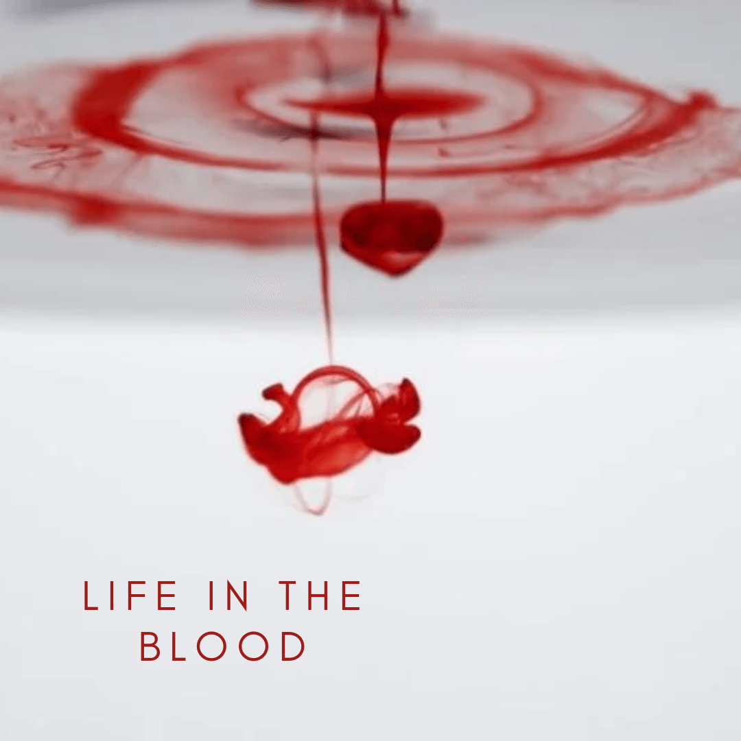 Life in the Blood