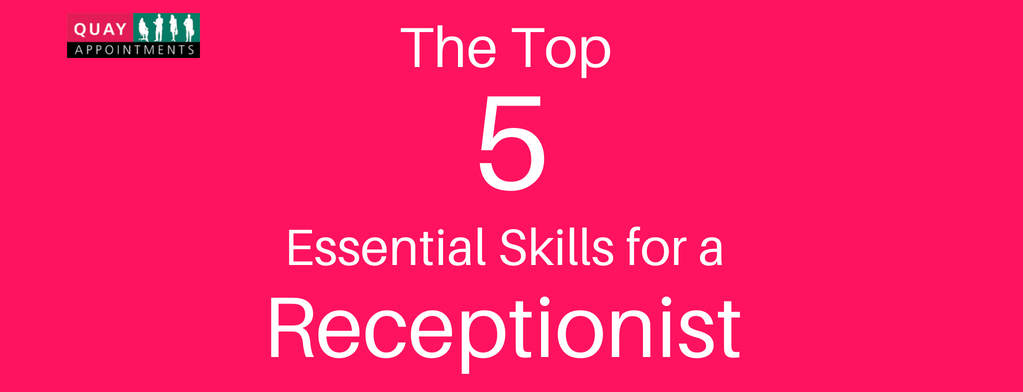 What are the top 5 essential skills of a Receptionist? - Quay Appointments