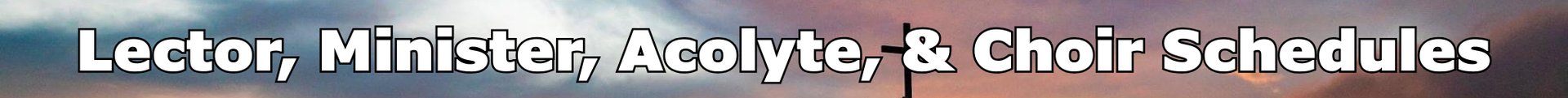 Lector, Minister, Acolyte, & Choir Schedules