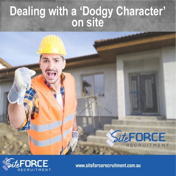 DEALING WITH A ‘DODGY’ CHARACTER ON SITE