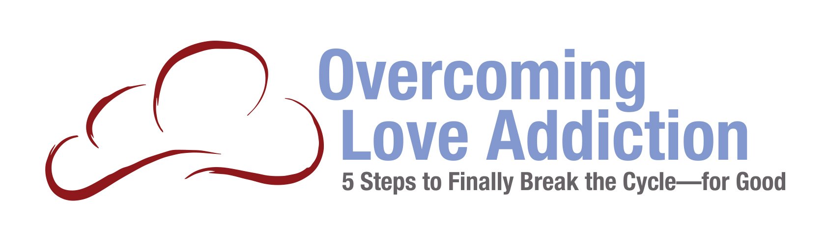 Overcoming Love Addiction | 5 Step Course To Finally Break The Cycle ...