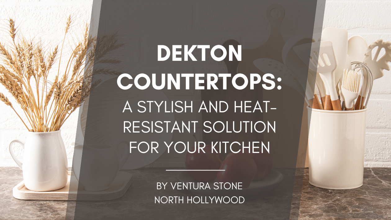 Dekton: A Stylish and Heat-Resistant Solution for Your Kitchen