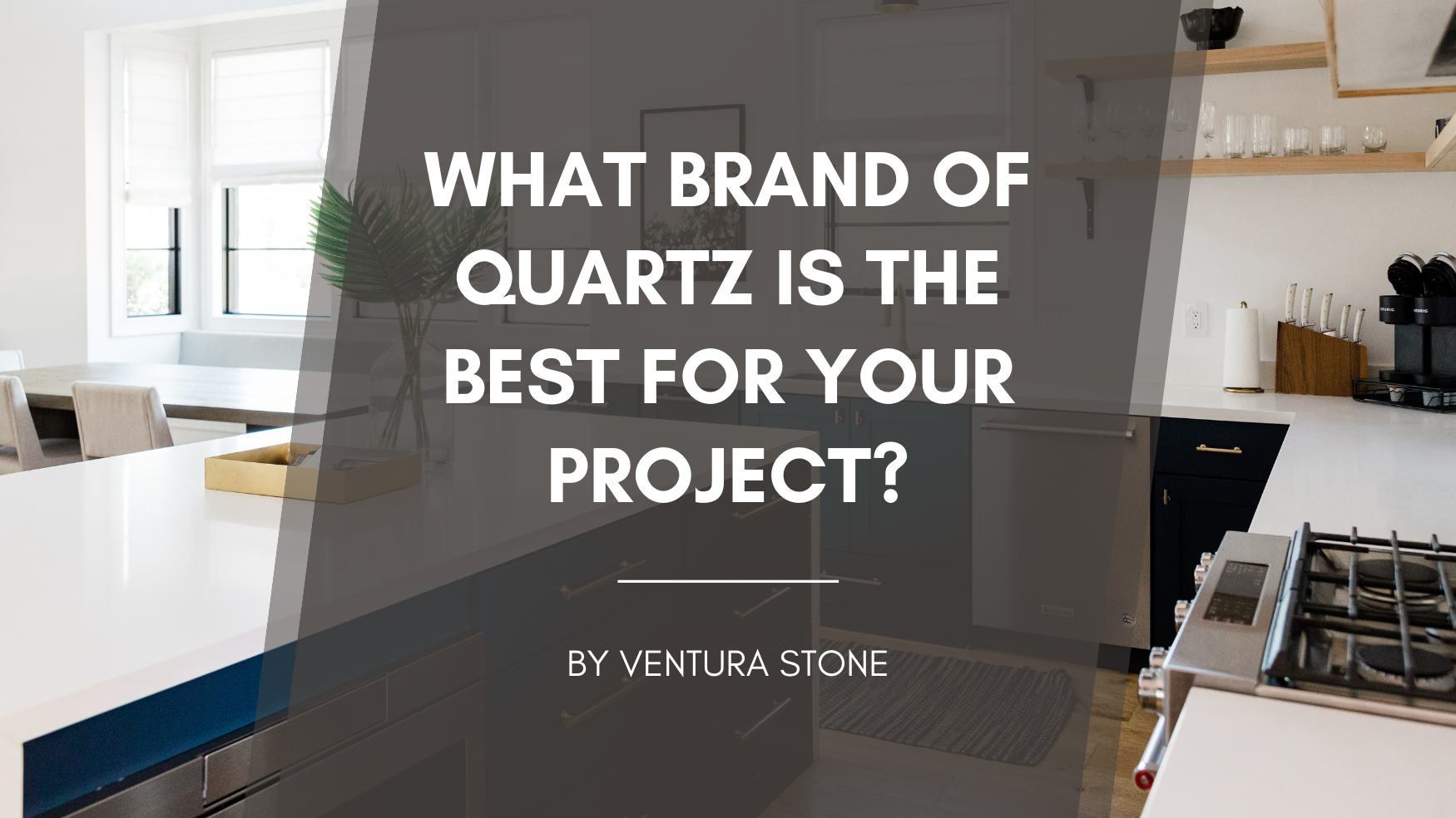What Brand of Quartz Is the Best for Your Project?
