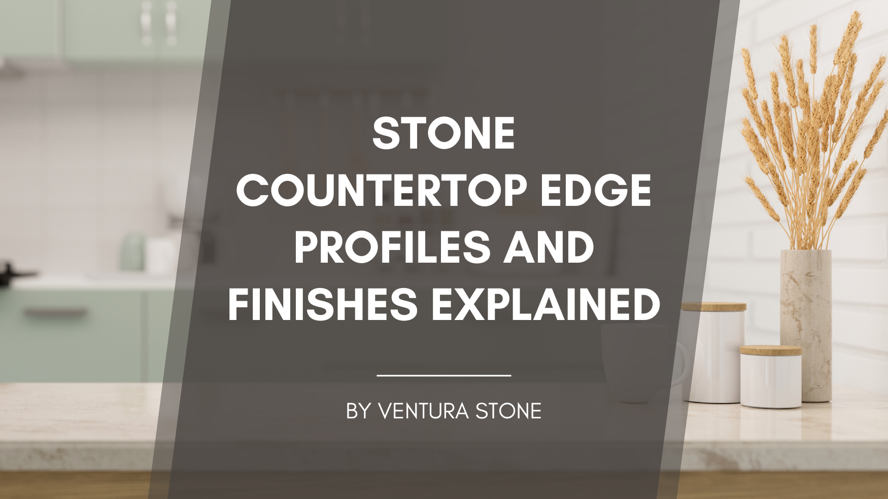 Stone Countertop Edge Profiles and Finishes Explained