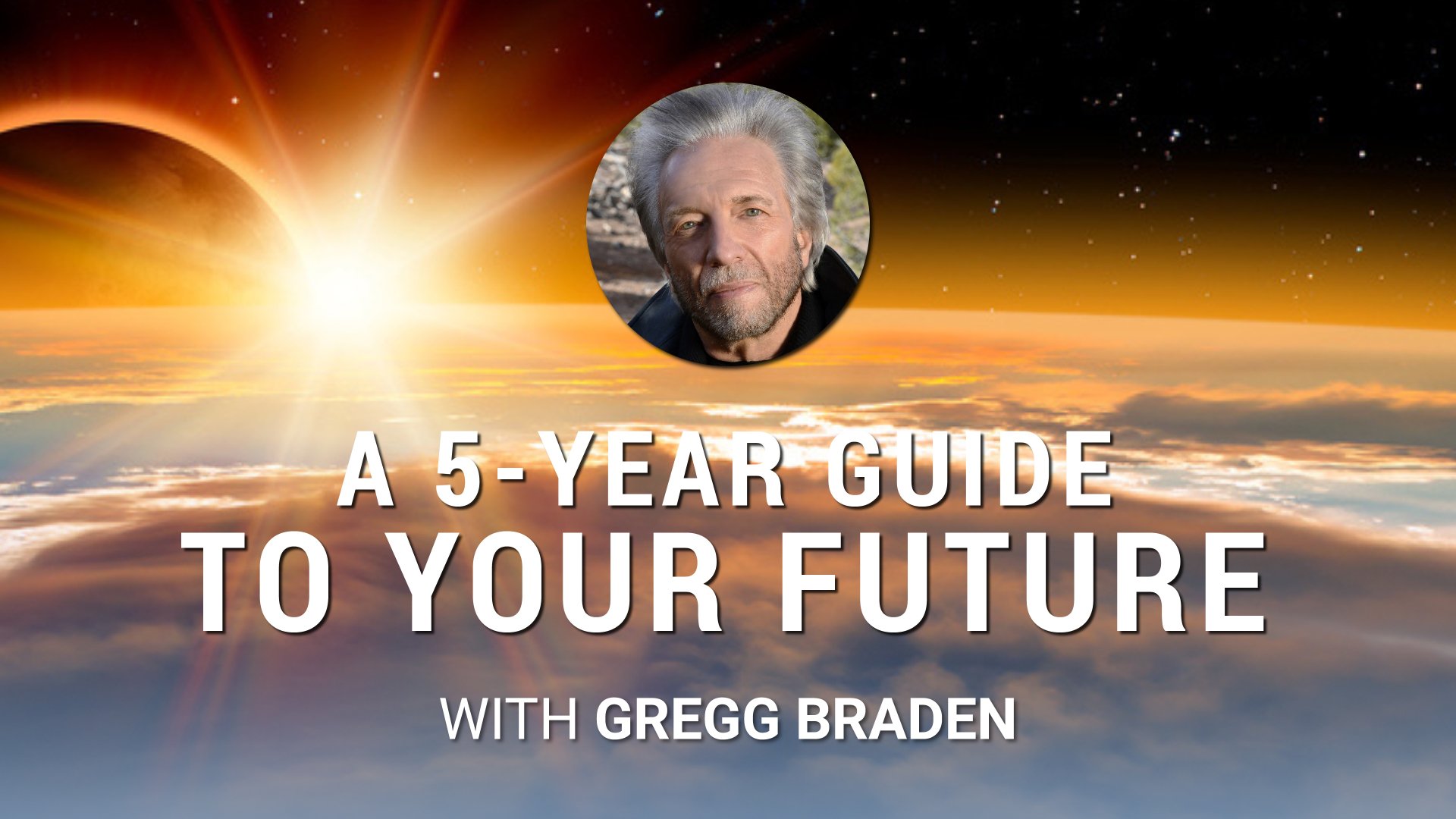 A 5-Year Guide to Your Future with Gregg Braden | Humanity's Team
