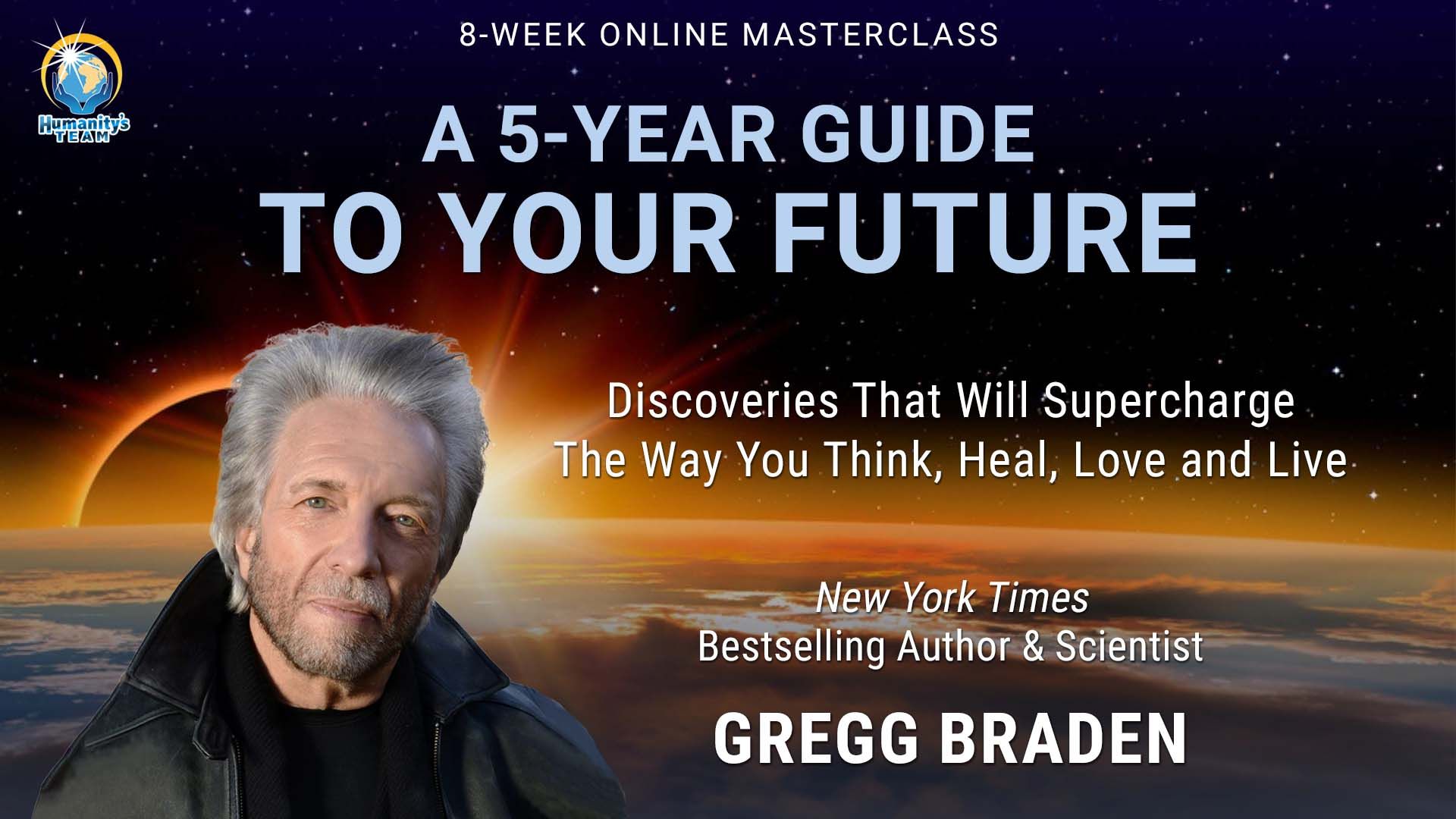 A 5-Year Guide to Your Future with Gregg Braden | Humanity's Team