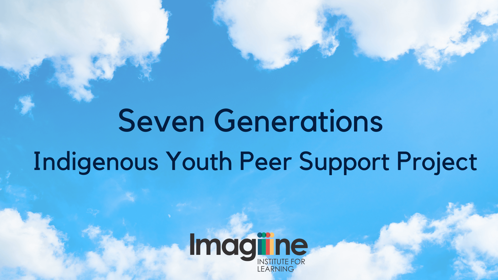 Seven Generations - Indigenous Youth Peer Support Project
