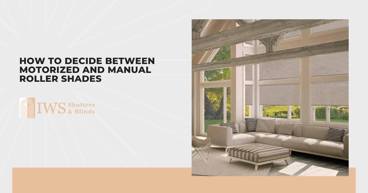 How to Decide Between Motorized and Manual Roller Shades