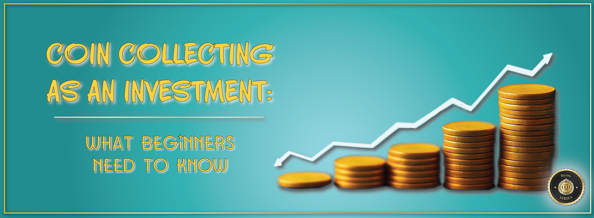 Coin Collecting as an Investment: What Beginners Need to Know
