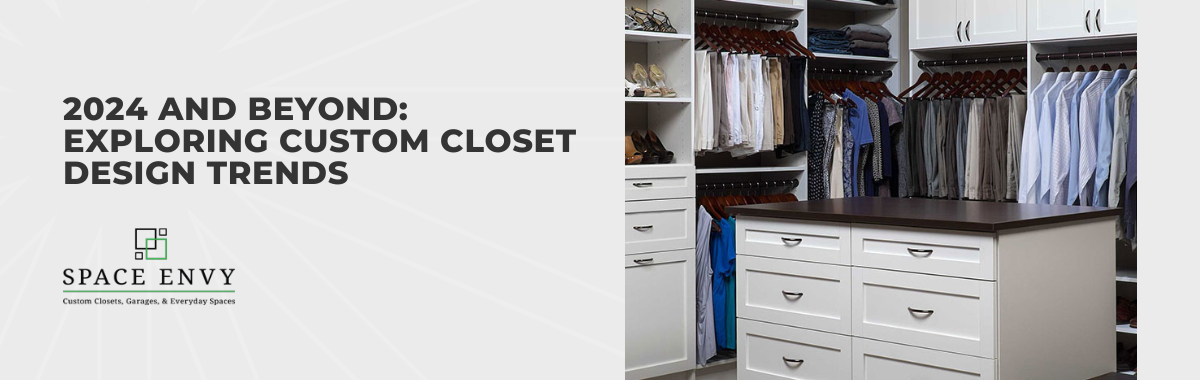 2024 and Beyond: Exploring Custom Closet Design Trends