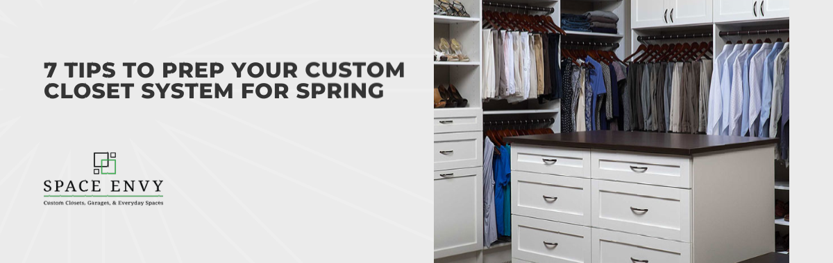Prepping Your Custom Closet System for Spring