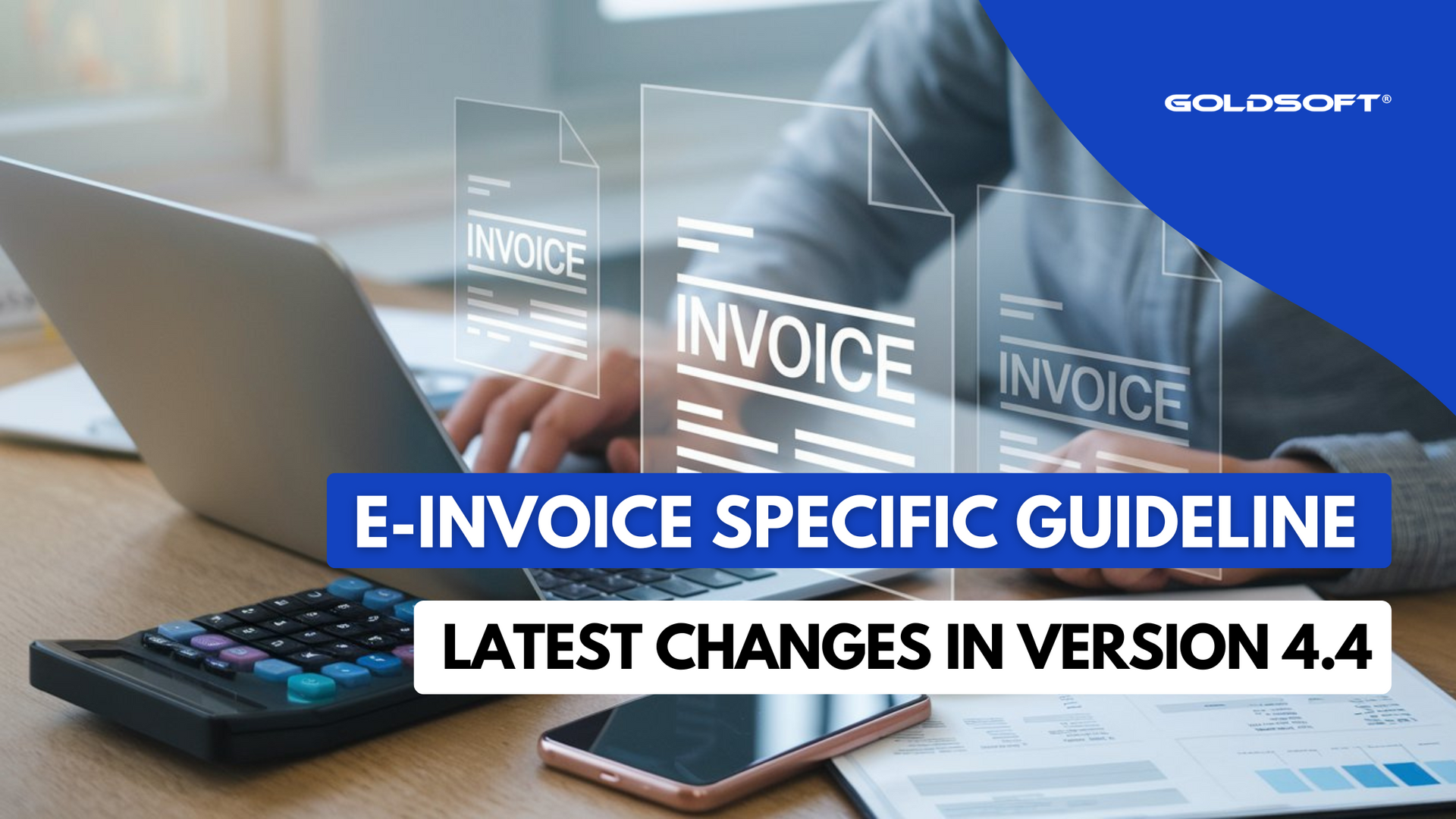 What’s New in Malaysia’s e-Invoice Specific Guideline Version 4.4