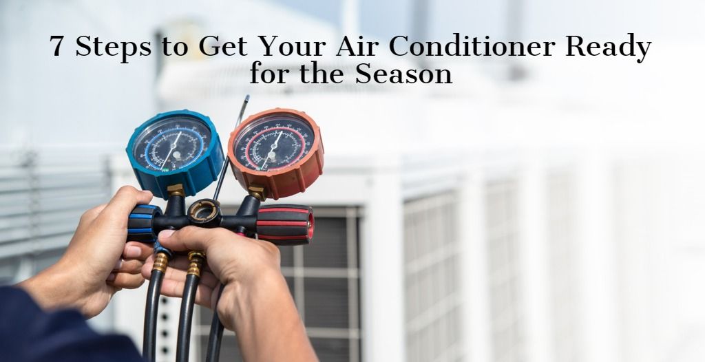 7 Steps to Get Your Air Conditioner Ready for the Season