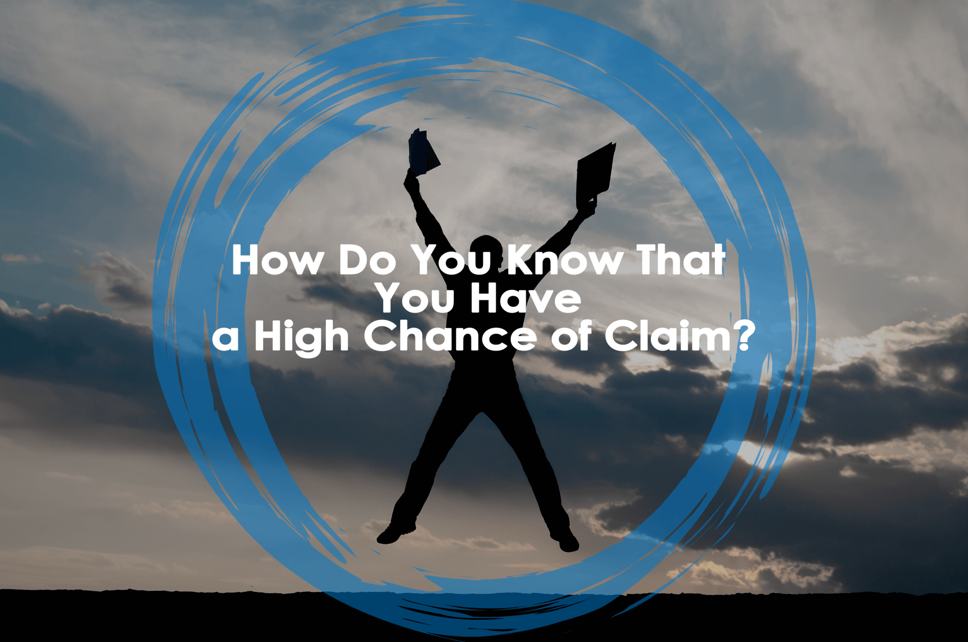 How Do You Know That You Have a High Chance of Claim?