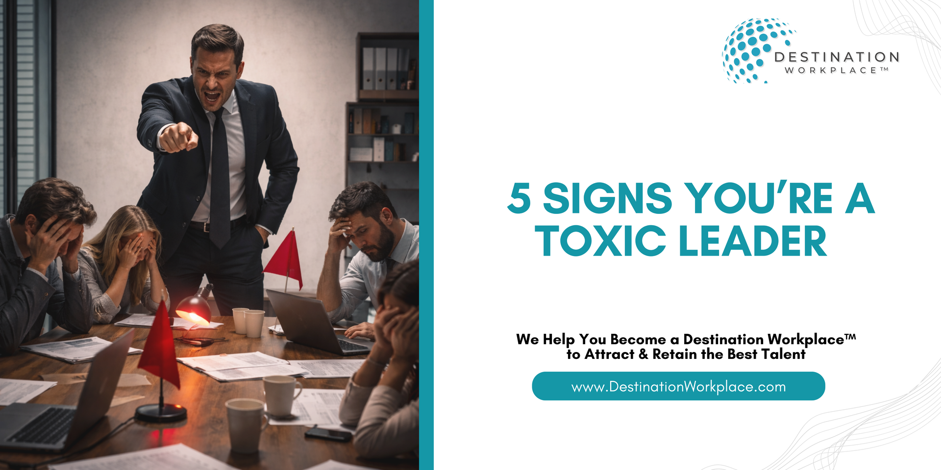 5 Signs You’re a Toxic Leader