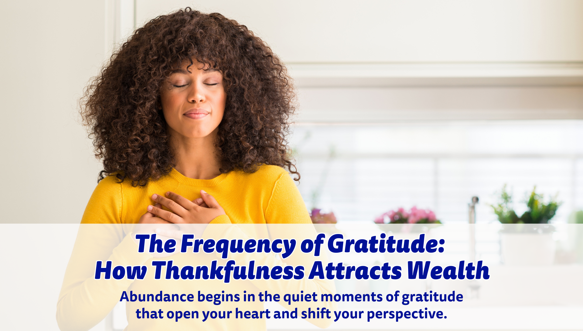 The Frequency of Gratitude: How Thankfulness Attracts Wealth