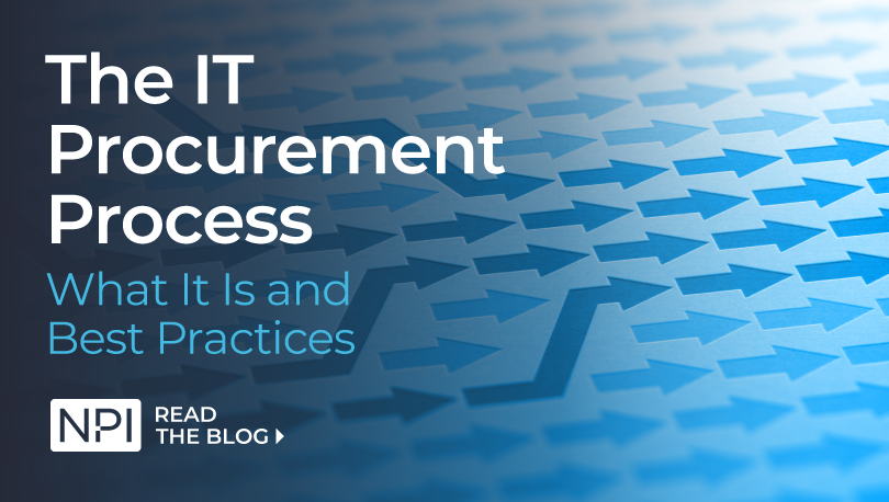 The IT Procurement Process: What It Is and Best Practices | NPI
