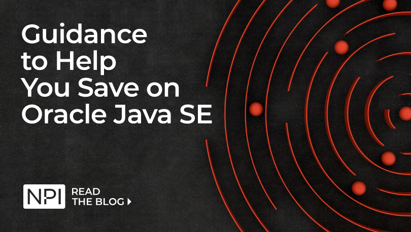 Guidance to Help You Save on Oracle Java SE | NPI
