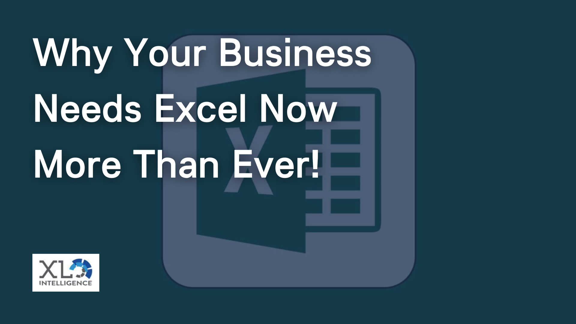Why Your Business Needs Excel Now More Than Ever!